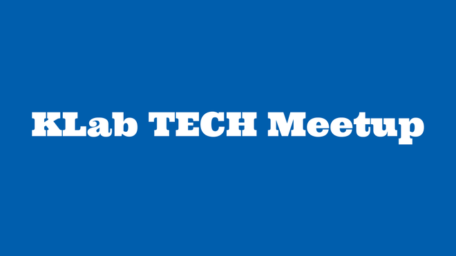 「KLab TECH Meetup with Special Guest」をオンライン開催します。 | Technology | KLablog | KLab株式会社